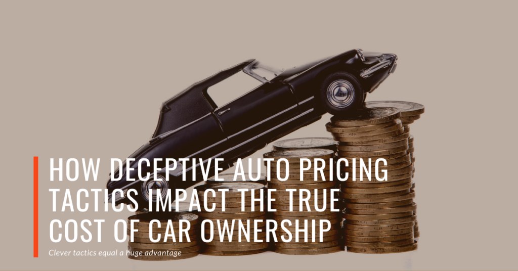 How Deceptive Auto Pricing Tactics Impact the TRUE Cost of Car ...